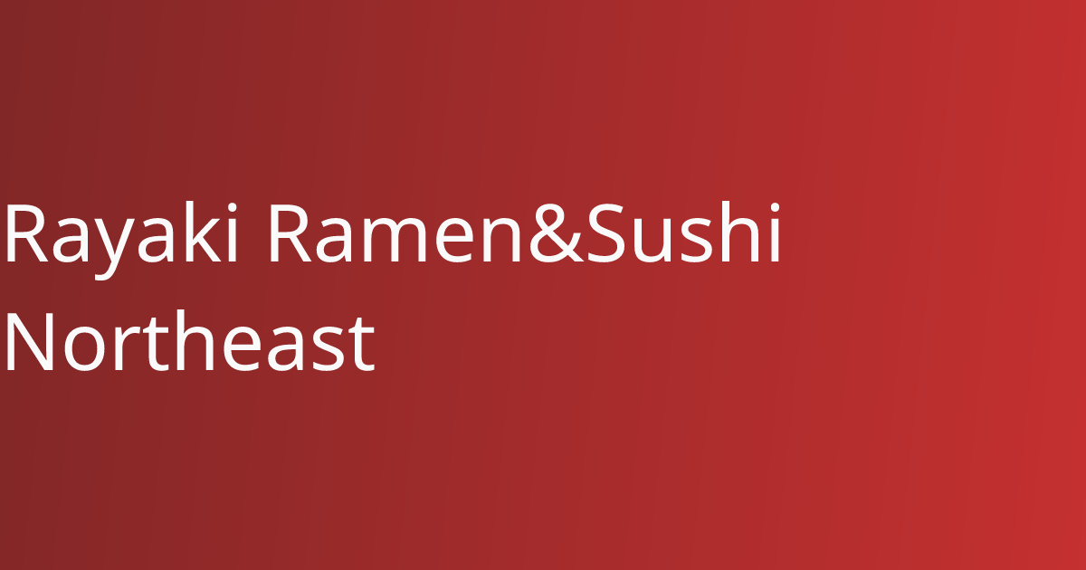 Best Ramen in Philadelphia, PA | Rayaki Ramen&Sushi Northeast | Order ...