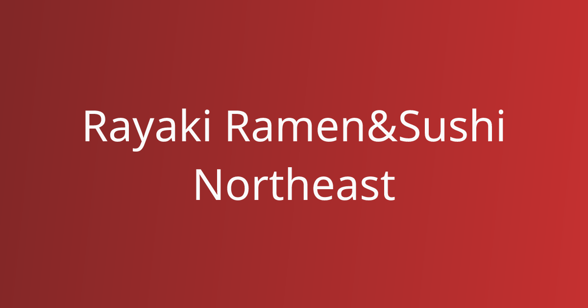Order Authentic Ramen Online | Rayaki Ramen&Sushi Northeast - Pickup or ...